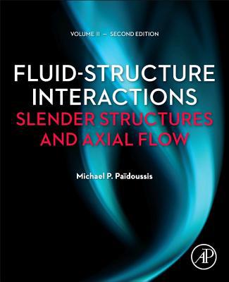 Fluid-Structure Interactions: Volume 2: Slender Structures and Axial F