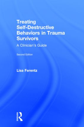 Treating Self Destructive Behaviors In Trauma Survivors