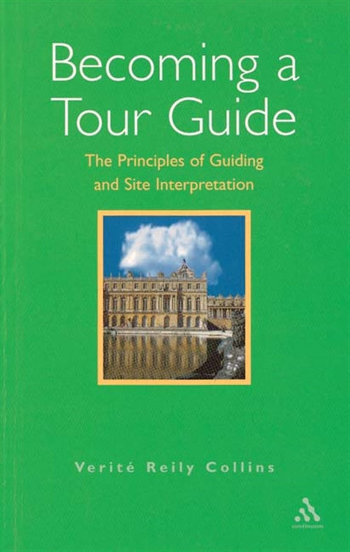 Becoming a Tour Guide : The Principles of Guiding and Site Interpretat